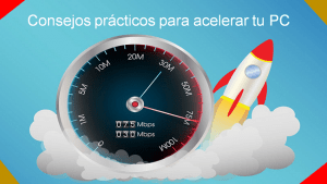 Consejos prácticos para acelerar tu PC - EMPRESASYPRODUCTOS.COM