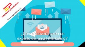 ¿Cómo convertirse en un experto del email marketing ...